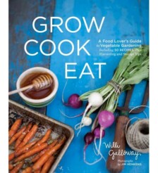 Grow Cook Eat by Willi Galloway | Planet Natural